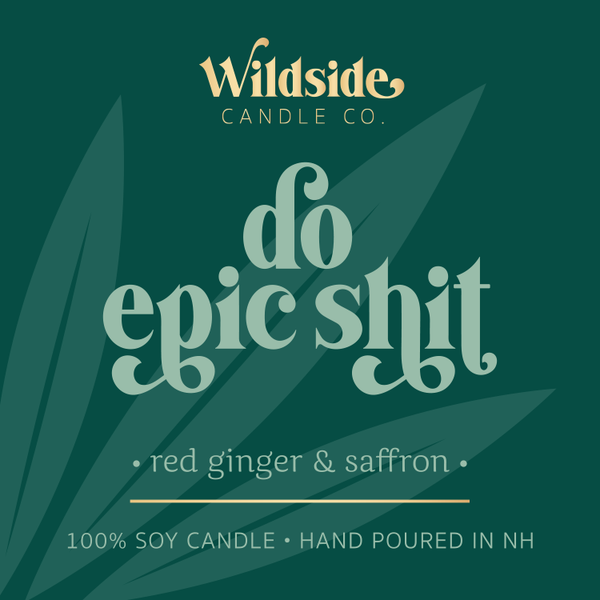 do epic shit - Wildside Candle Company